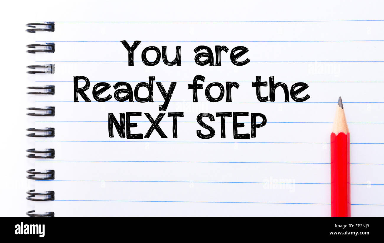 You Are Ready For The Next Step Text written on notebook page, red ...