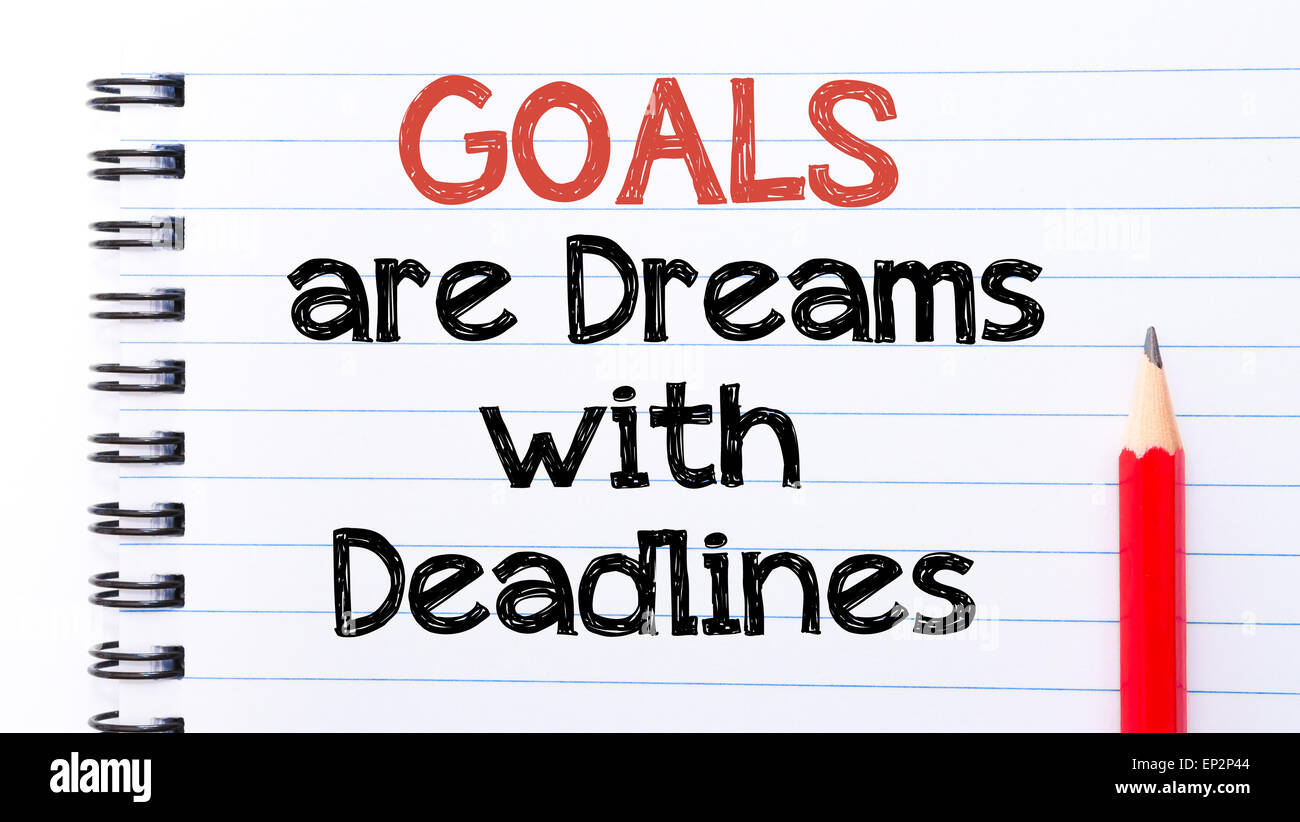 Goals Are Dreams with Deadlines Text written on notebook page, red ...