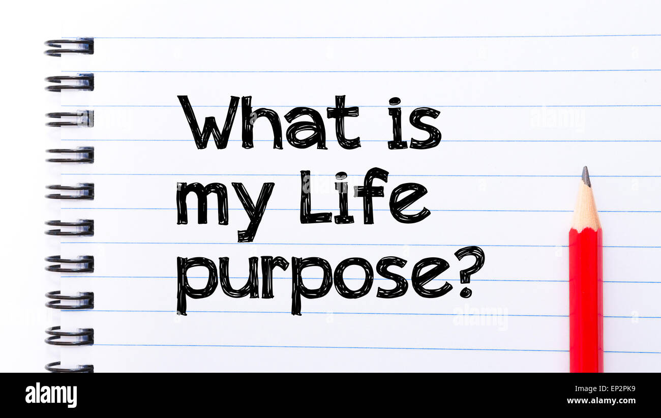 What Is My Life Purpose Text written on notebook page, red pencil on ...