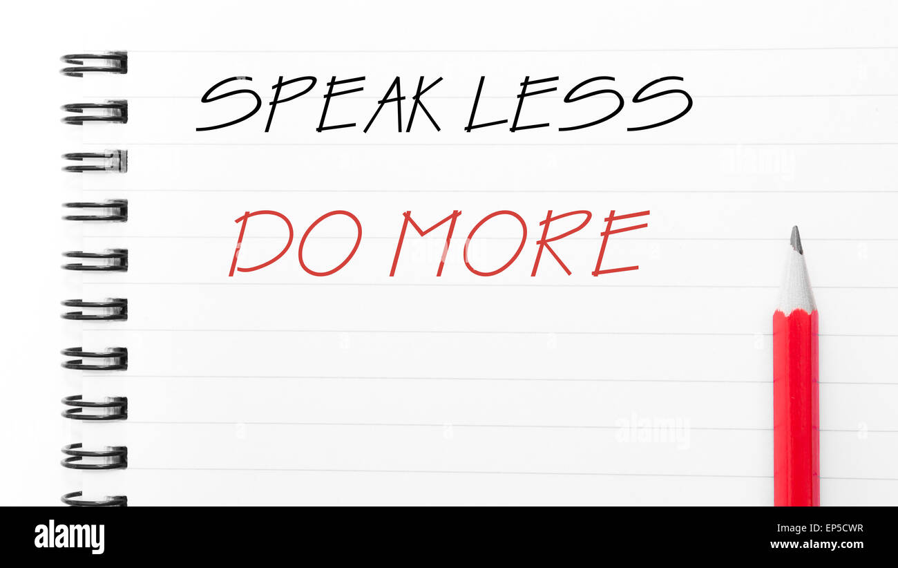 Speak Less Do More Text written on notebook page, red pencil on the ...