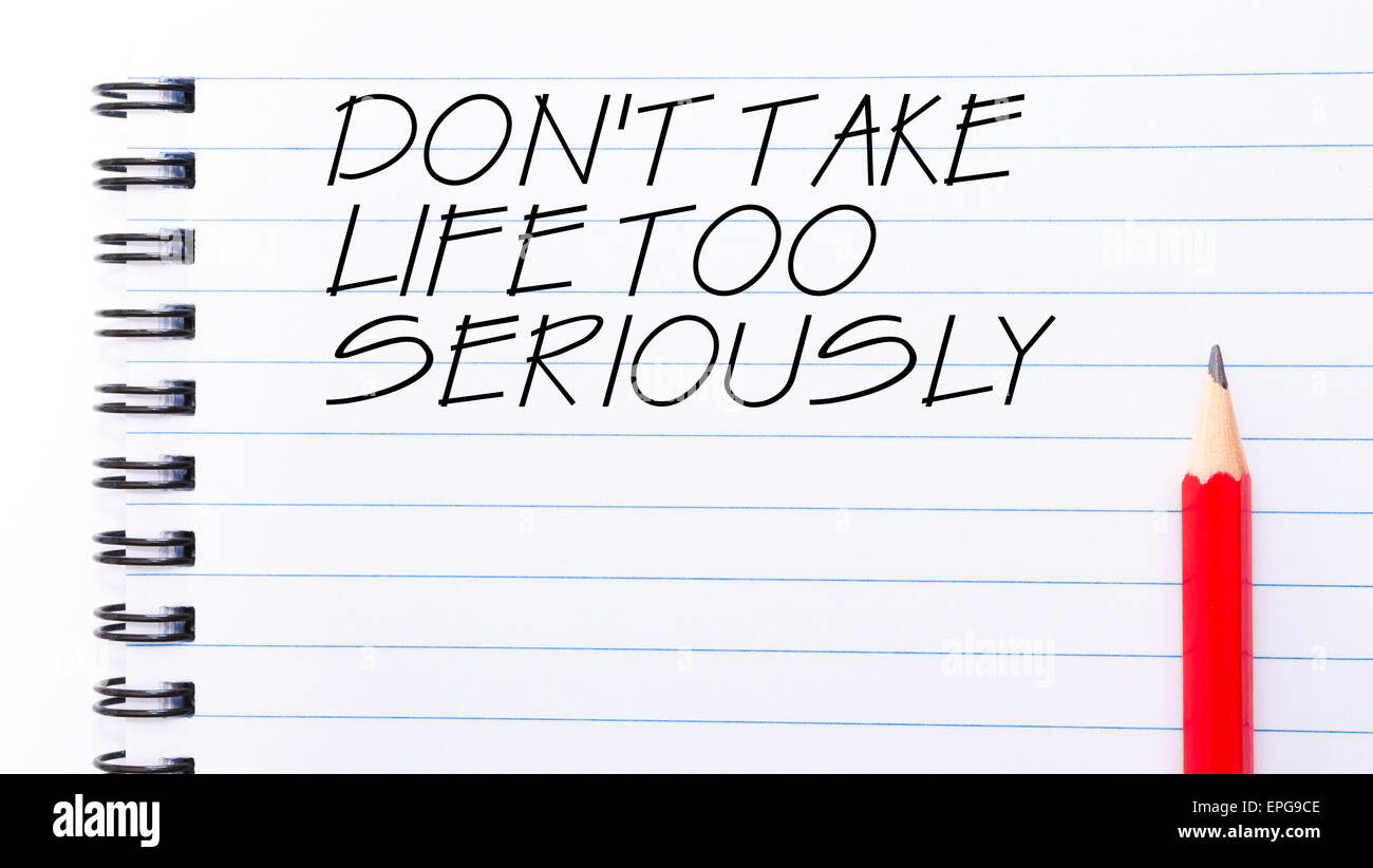 Do Not Take Life Too Seriously Text written on notebook page, red ...