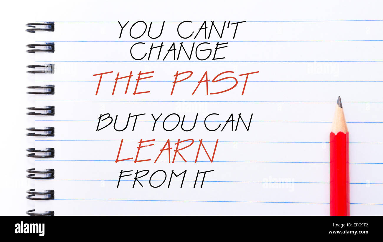 You Cannot Change The Past But You Can Learn From It Text written on ...
