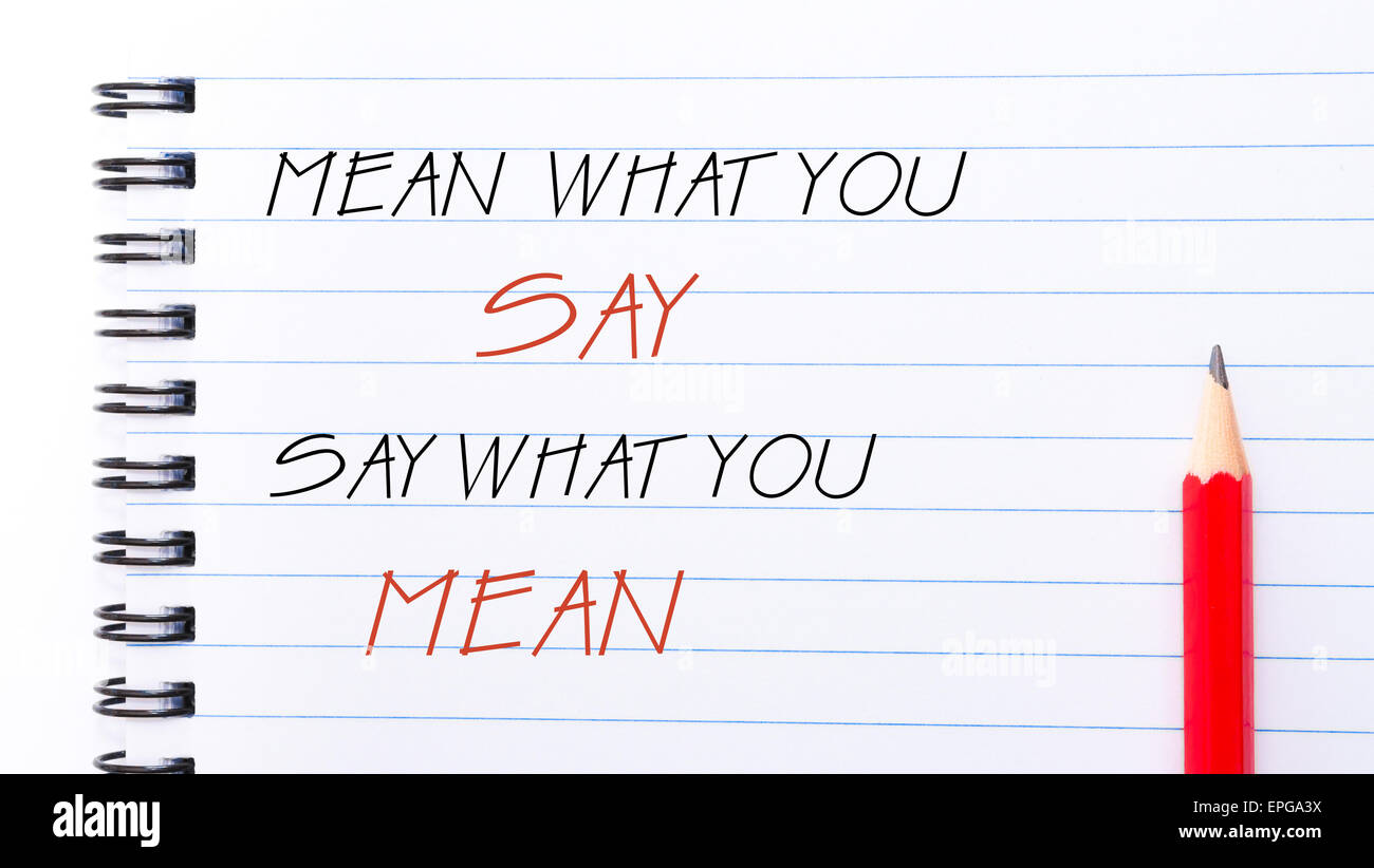 Mean what you say say what you mean hi-res stock photography and images ...