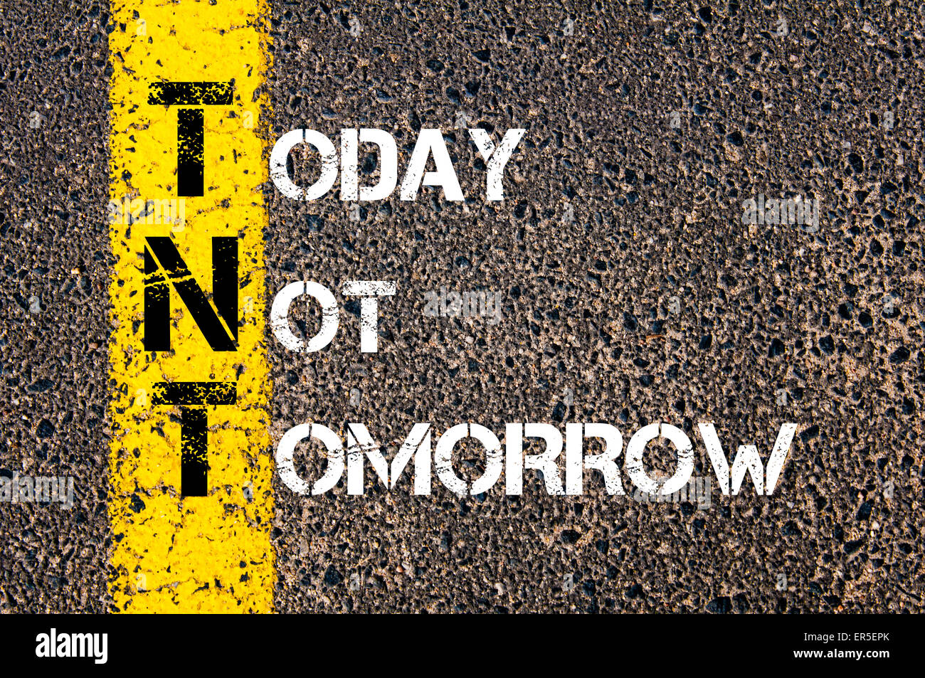 Concept image of Business Acronym TNT as TODAY NOT TOMORROW written ...