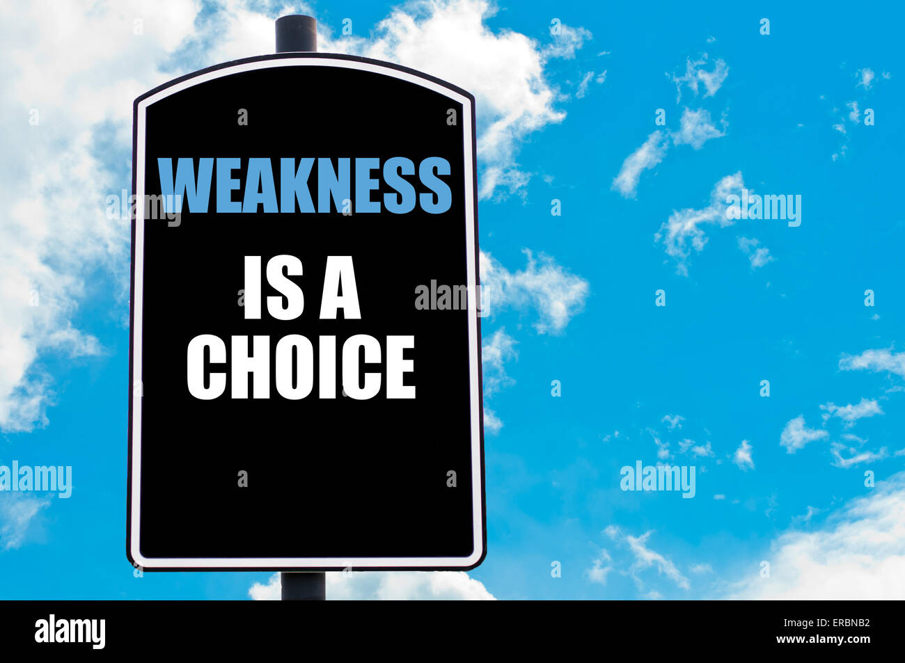 WEAKNESS IS A CHOICE written on road sign isolated over clear blue sky ...