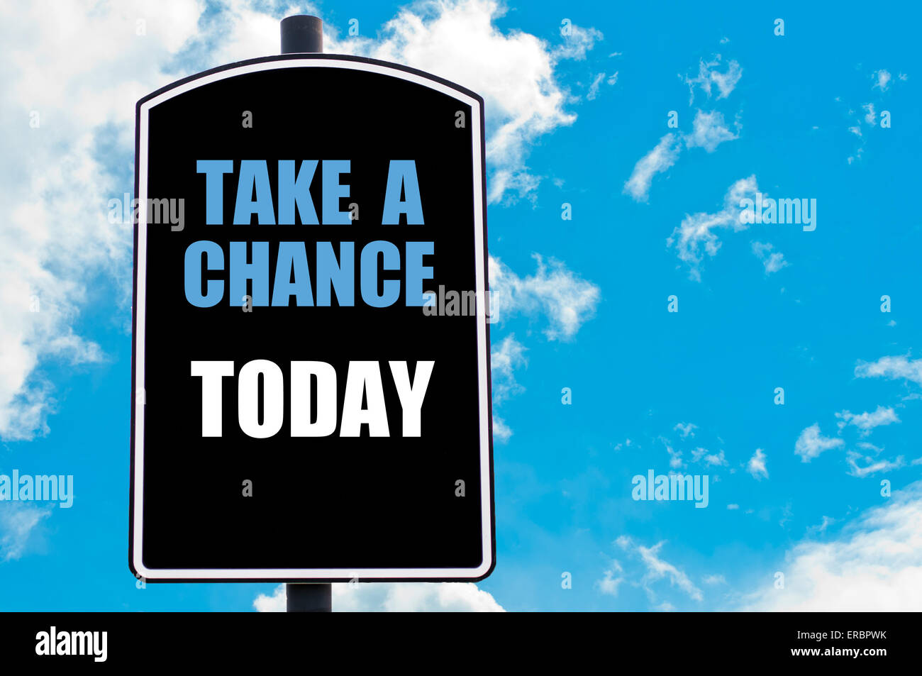 TAKE A CHANCE TODAY motivational quote written on road sign isolated ...