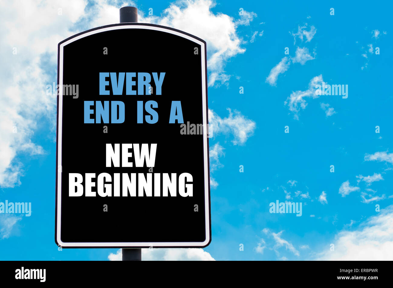 EVERY END IS A NEW BEGINNING motivational quote written on road sign ...