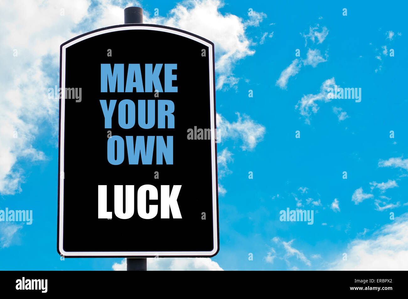 MAKE YOUR OWN LUCK motivational quote written on road sign isolated ...