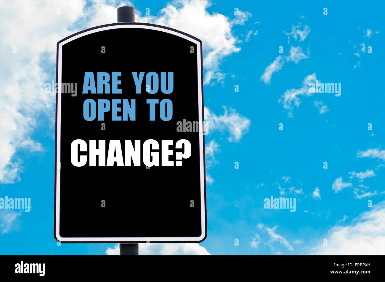 ARE YOU OPEN TO CHANGE motivational quote written on road sign isolated ...