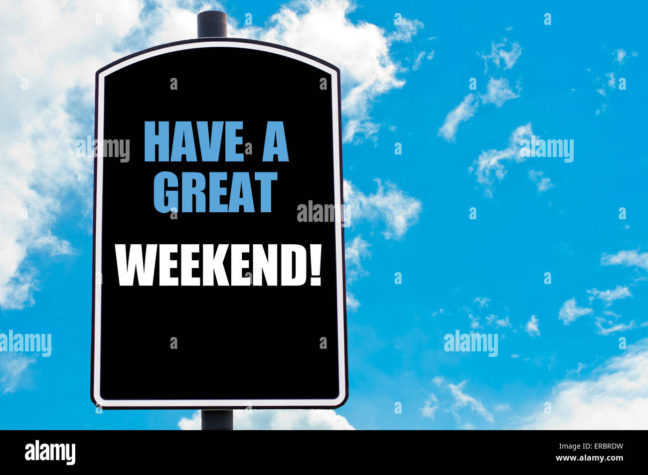 HAVE A GREAT WEEKEND motivational quote written on road sign isolated ...