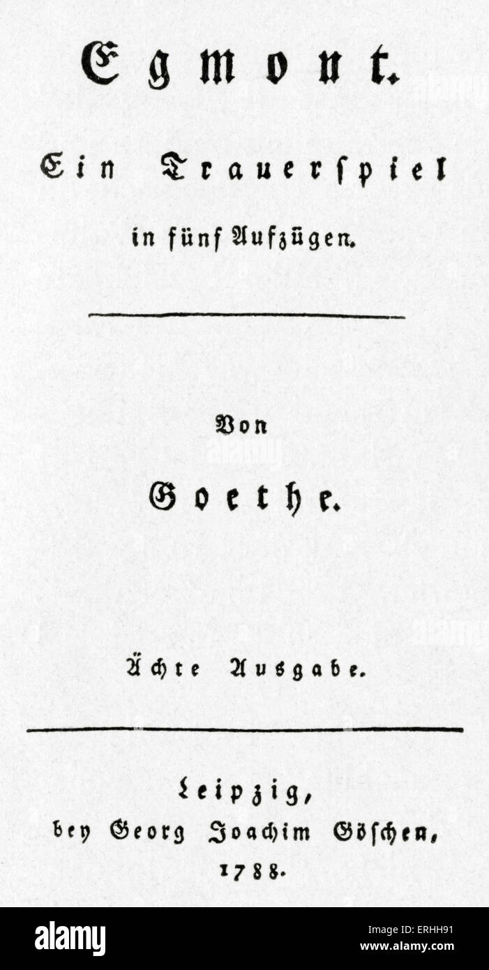 Johann Wolfgang von Goethe - title page of his tragedy 'Egmont' , 1788 ...