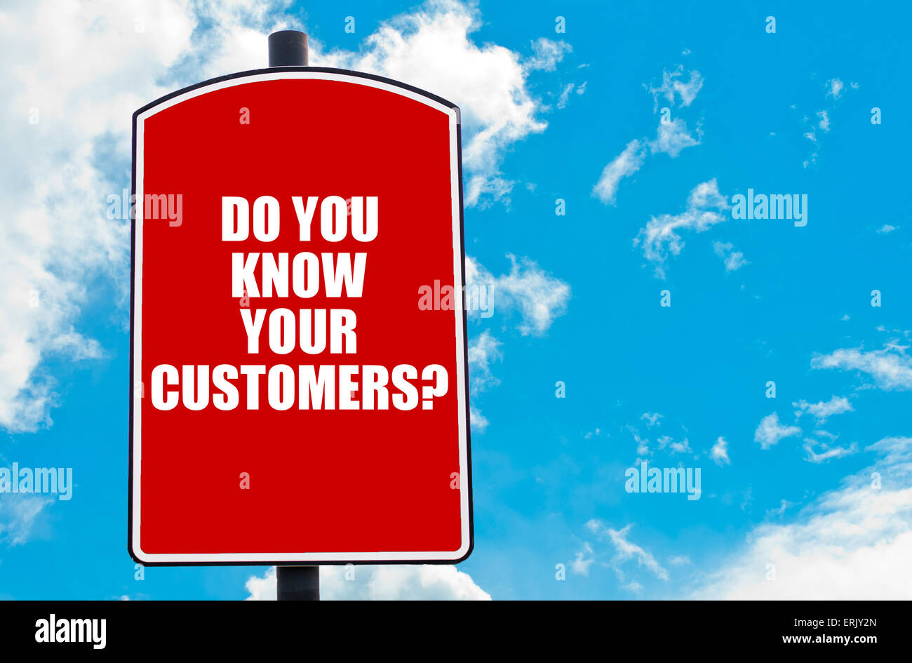 Do You Know Your Customers? motivational quote written on red road sign ...