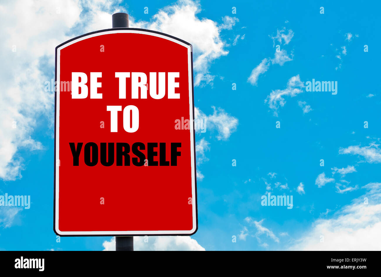 Be True To Yourself motivational quote written on red road sign ...
