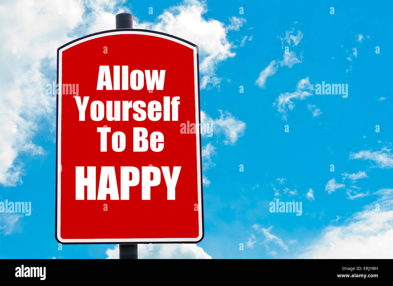 Allow Yourself To Be Happy motivational quote written on red road sign ...