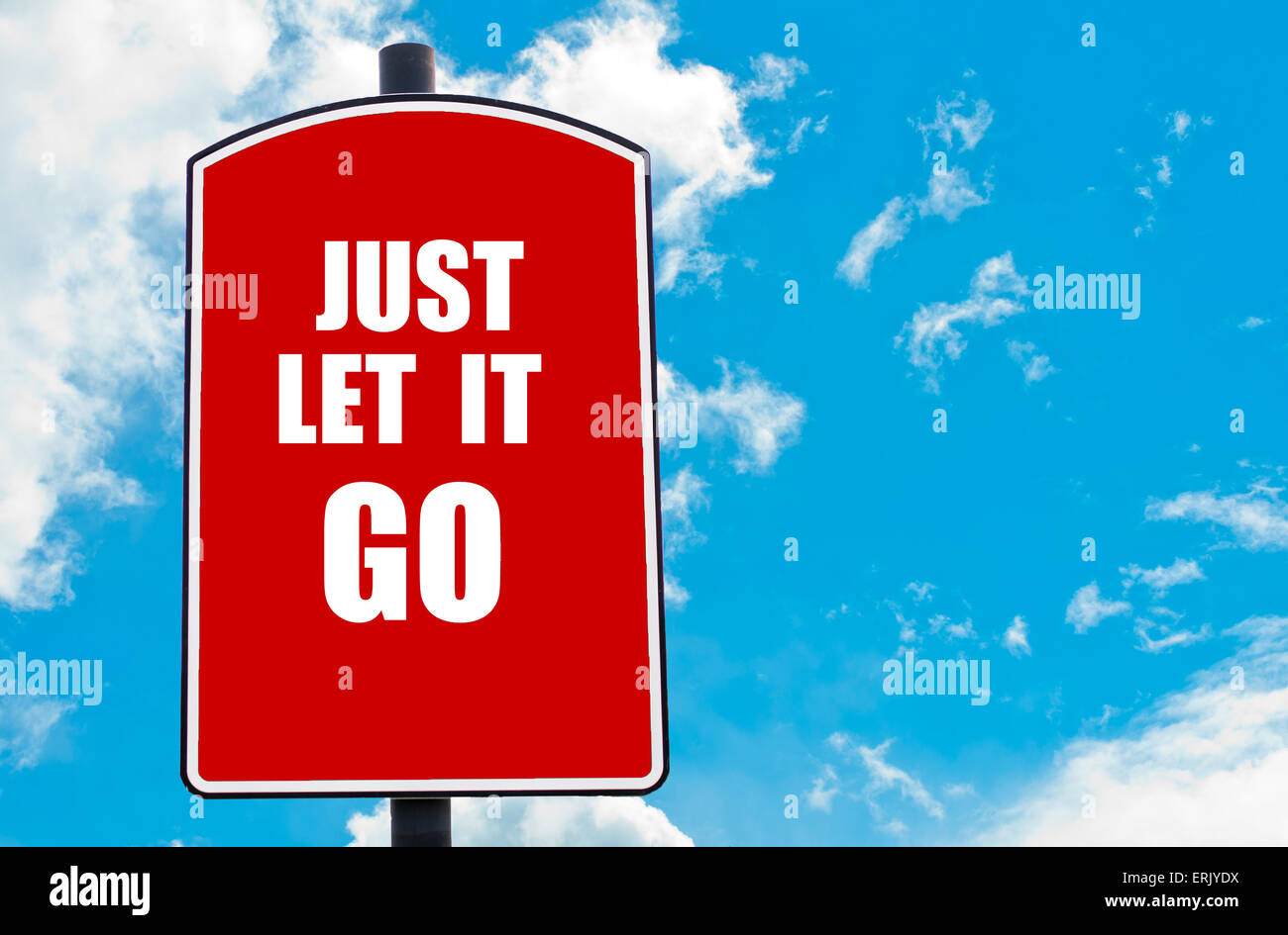 Just Let It Go motivational quote written on red road sign isolated ...