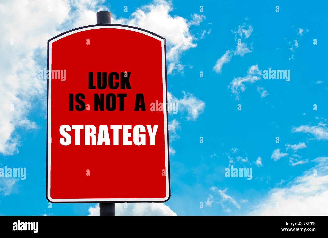 Luck Is Not A Strategy motivational quote written on red road sign ...