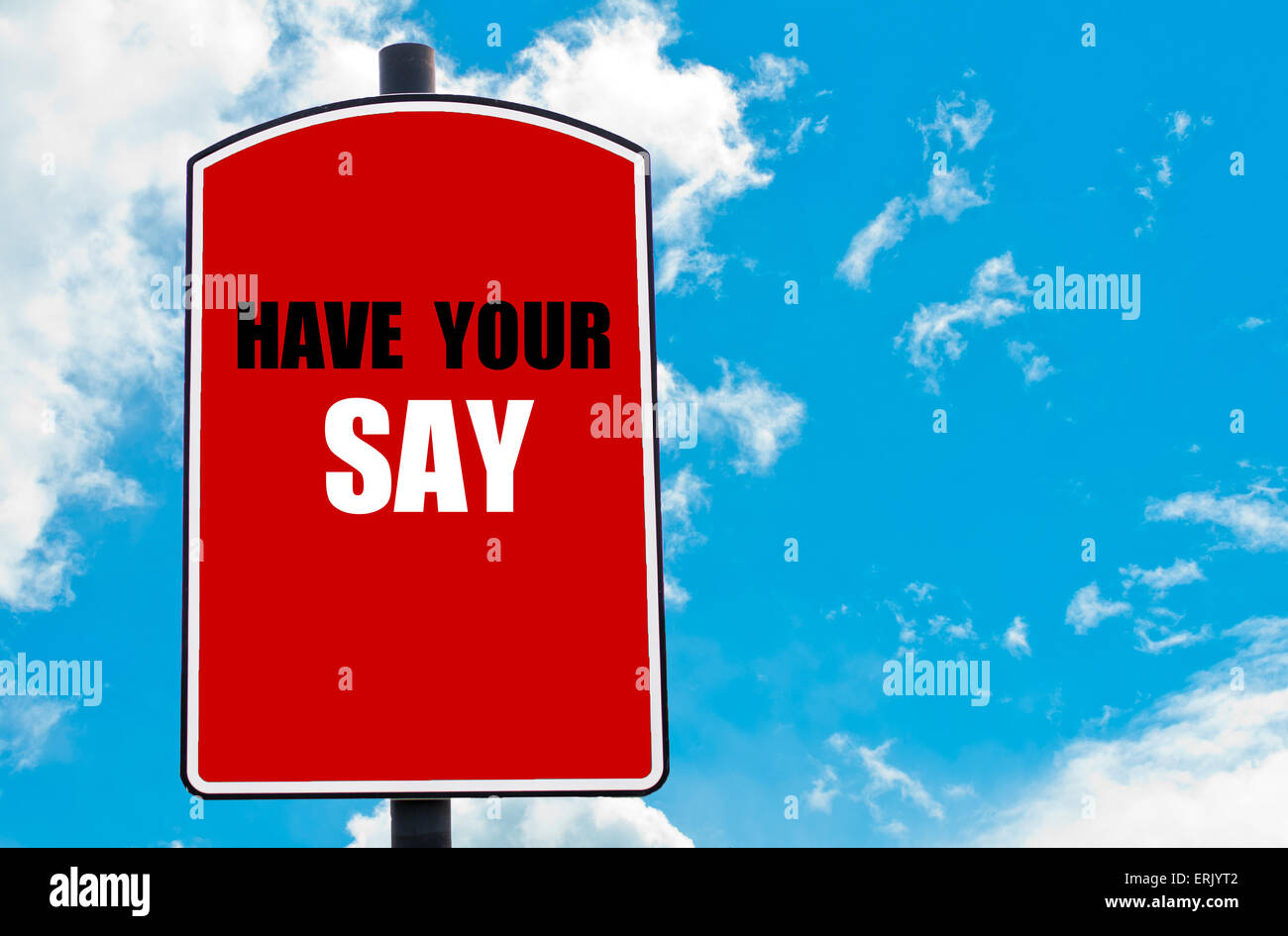 Have Your Say motivational quote written on red road sign isolated over ...