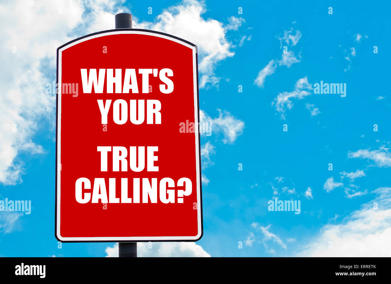 What Is Your True Calling? motivational quote written on red road sign ...