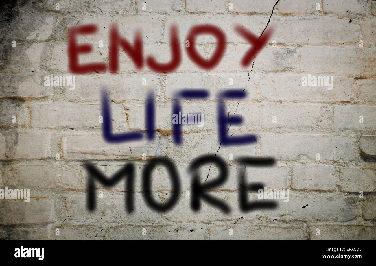 Enjoy Life More Concept Stock Photo - Alamy