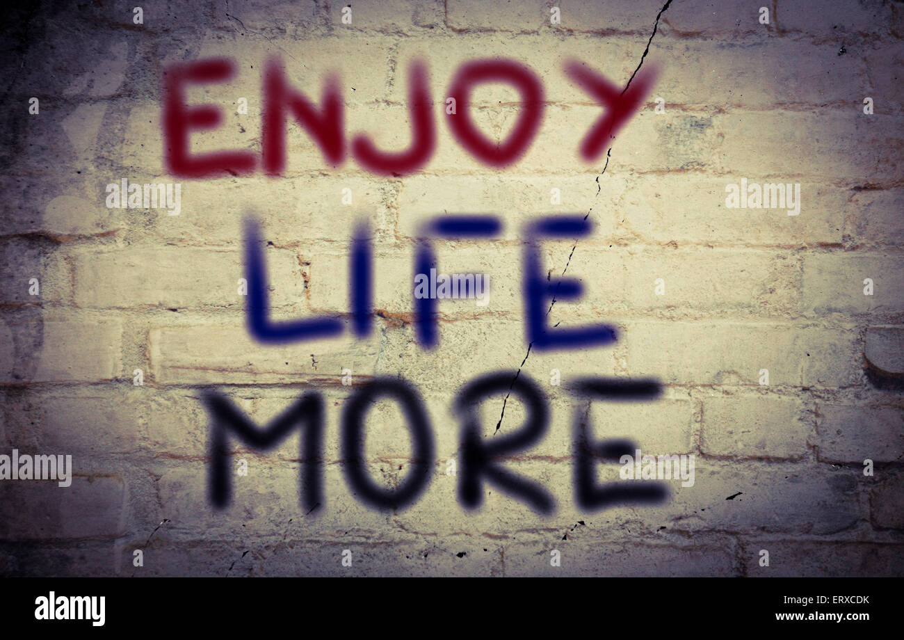 Enjoy Life More Concept Stock Photo - Alamy