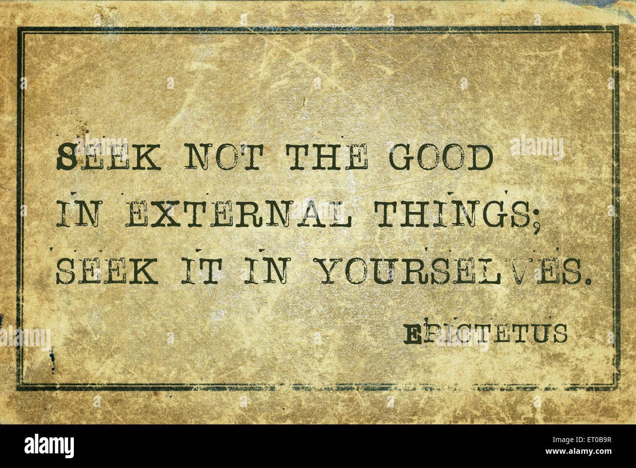 Seek not the good in external things - ancient Greek philosopher ...