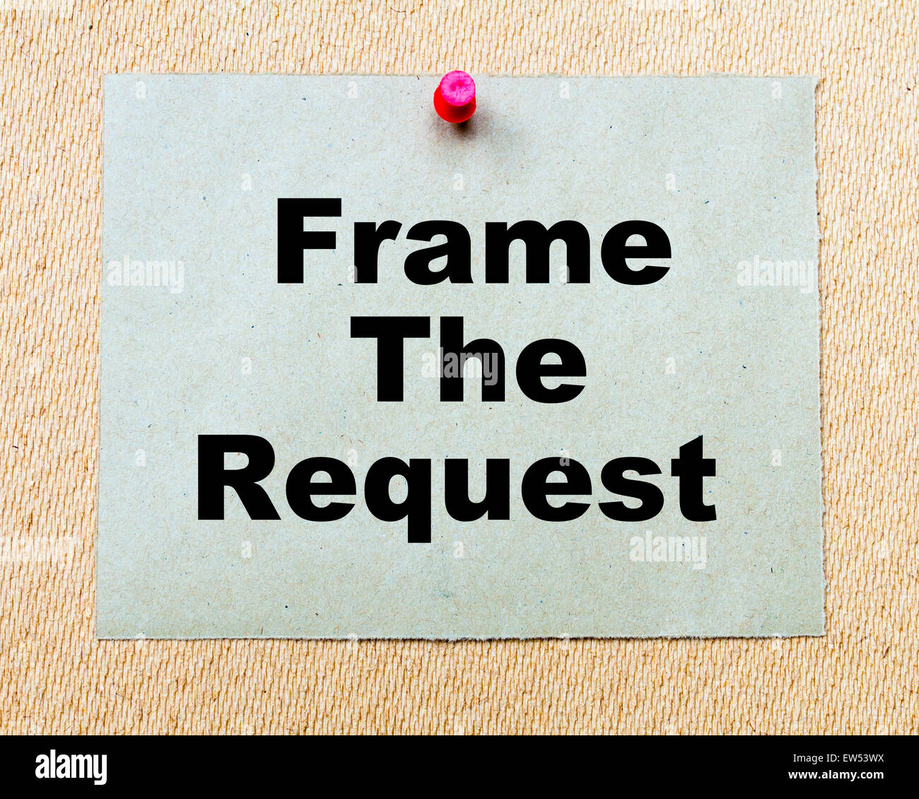 Frame The Request written on paper note pinned with red thumbtack on ...