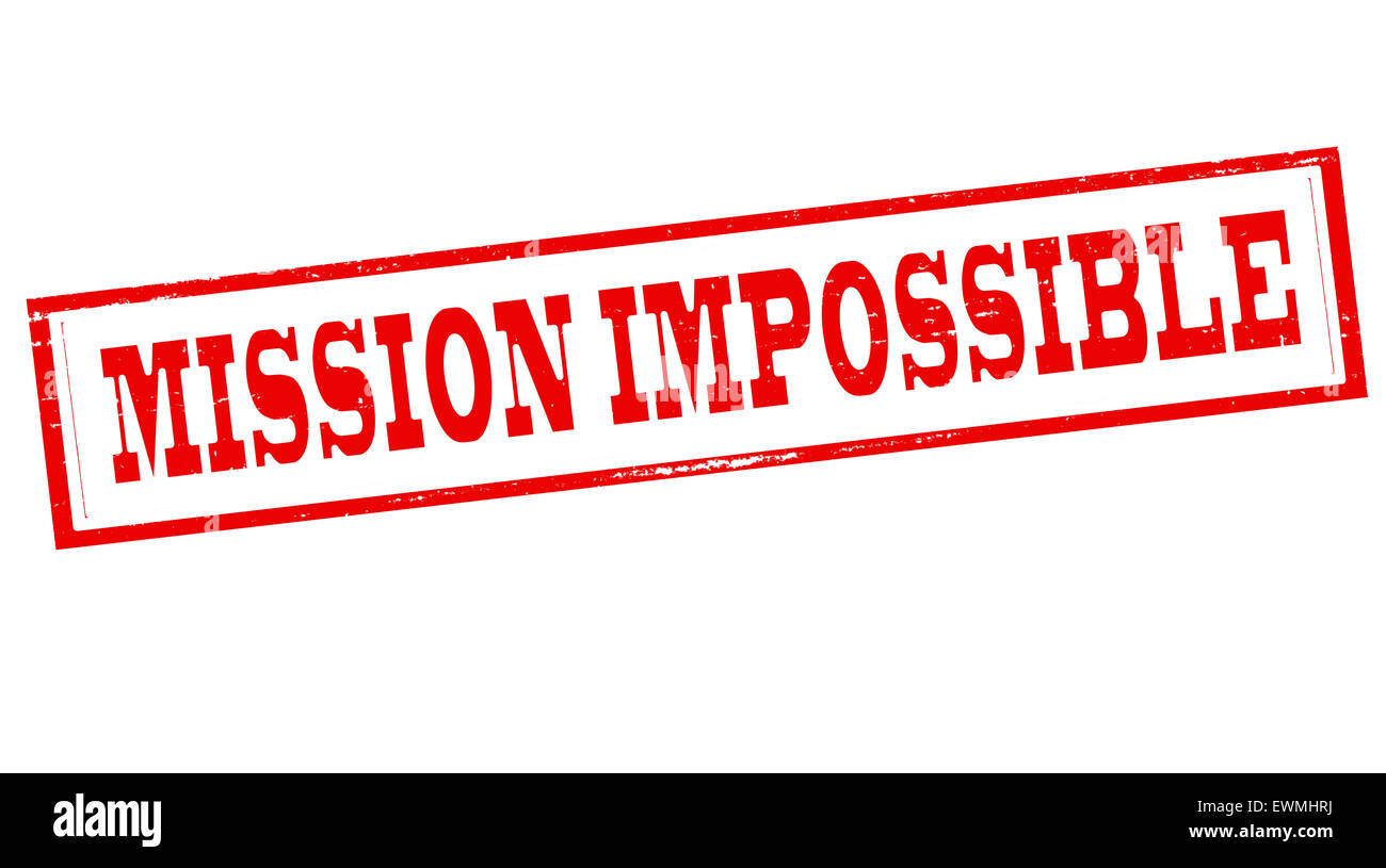 Stamp with text mission impossible inside, illustration Stock Photo - Alamy