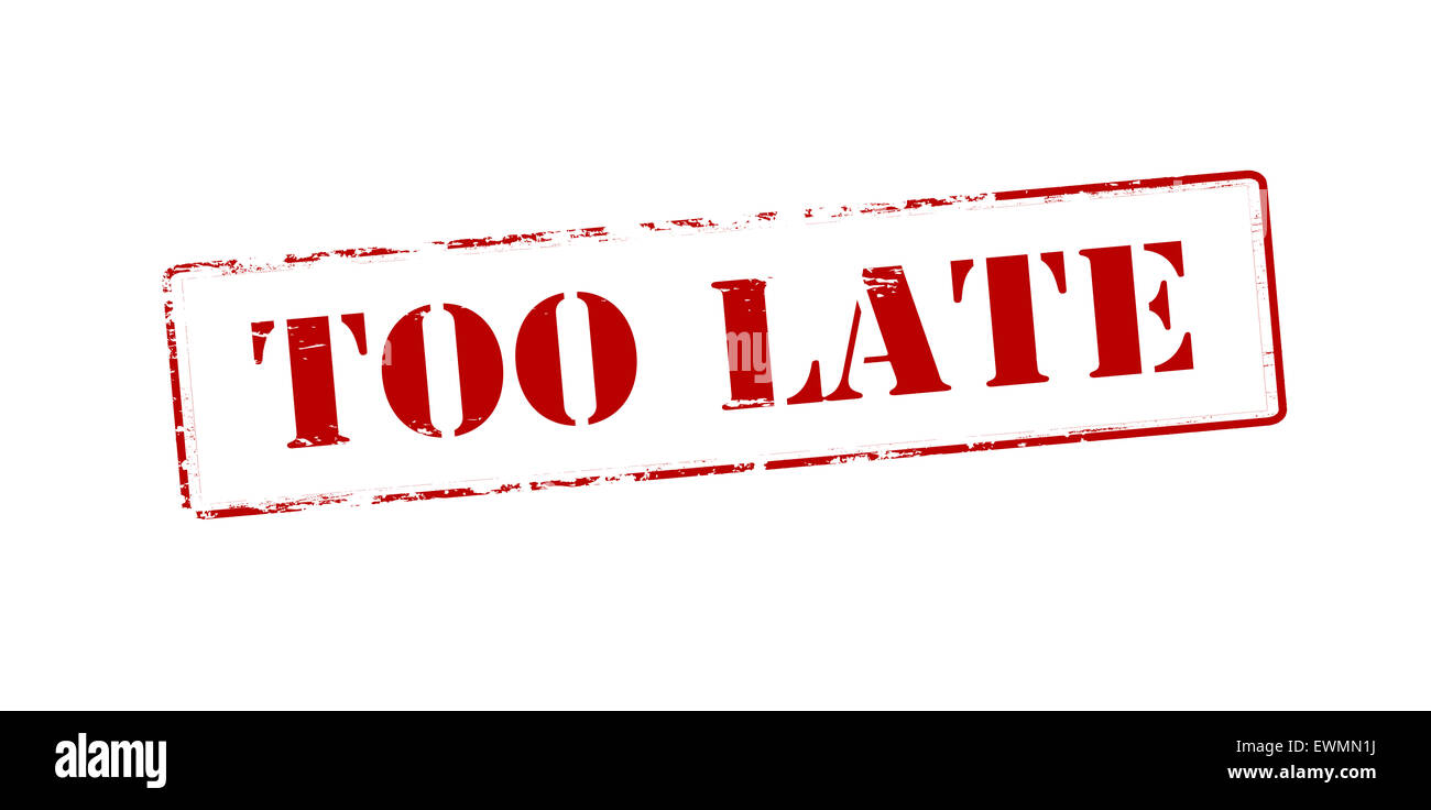 Rubber stamp with text to late inside, illustration Stock Photo - Alamy