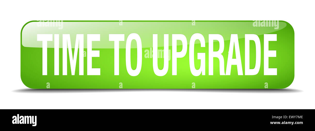 time to upgrade green square 3d realistic isolated web button Stock ...
