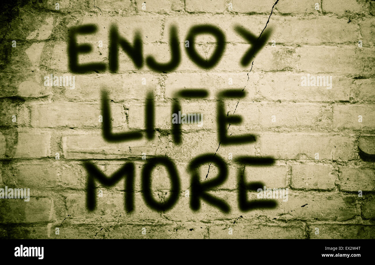 Enjoy Life More Concept Stock Photo - Alamy