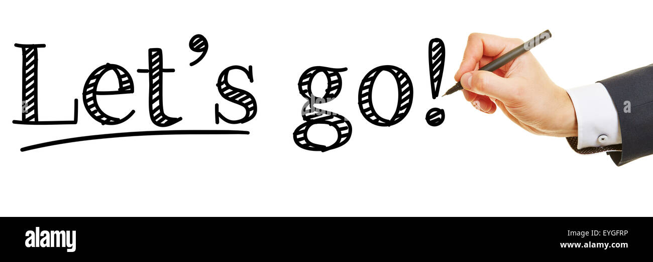 Business hand writing "Let's go!" with a black pen Stock Photo - Alamy