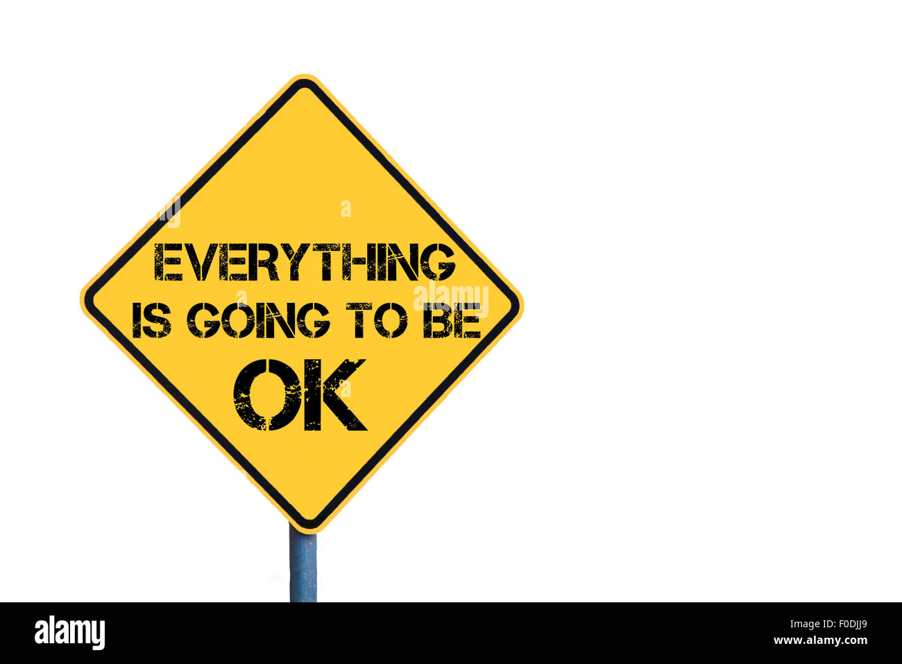 Yellow roadsign with Everything Is Going To Be OK message isolated on ...