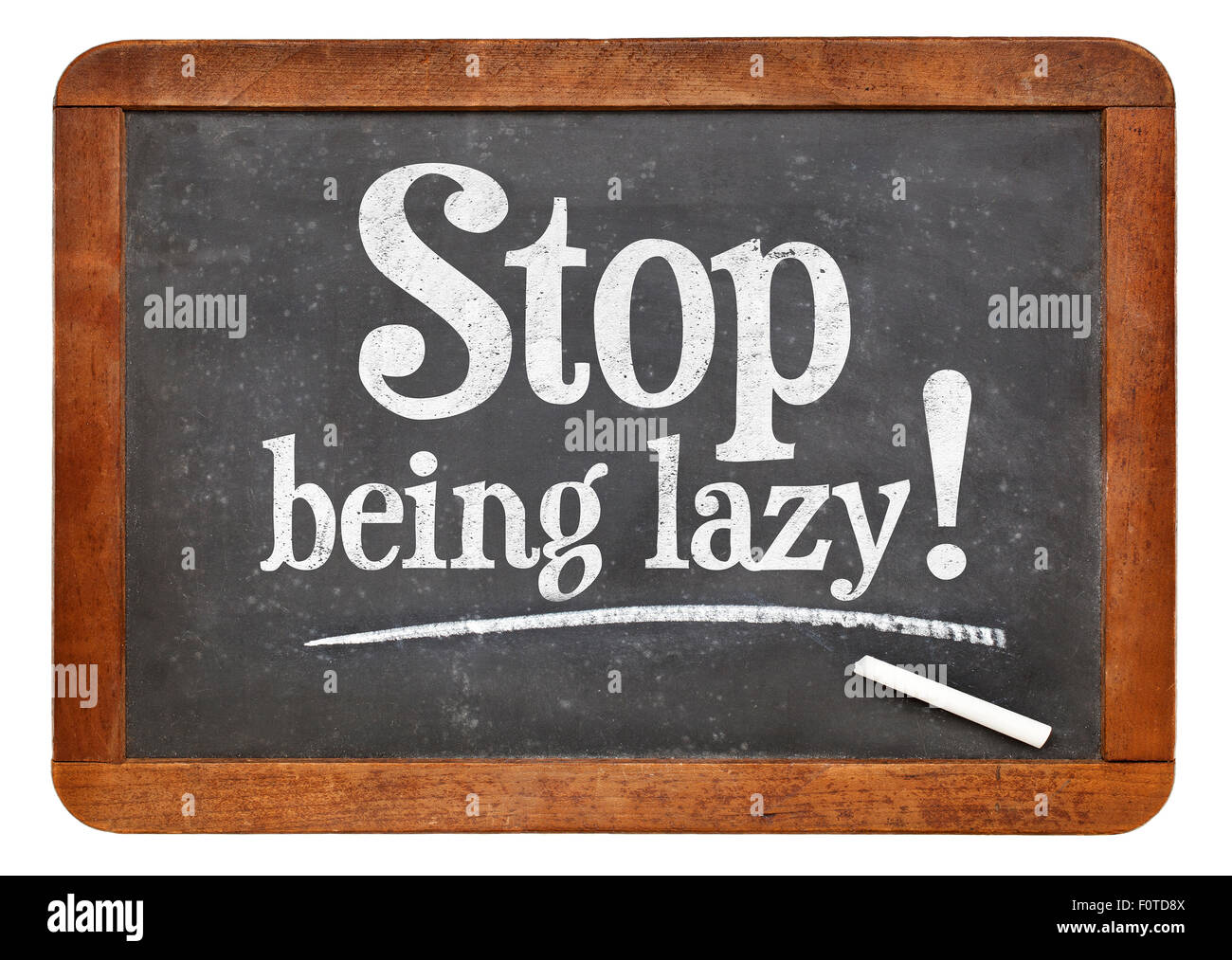 Stop being lazy sign - white chalk text on a vintage slate blackboard ...