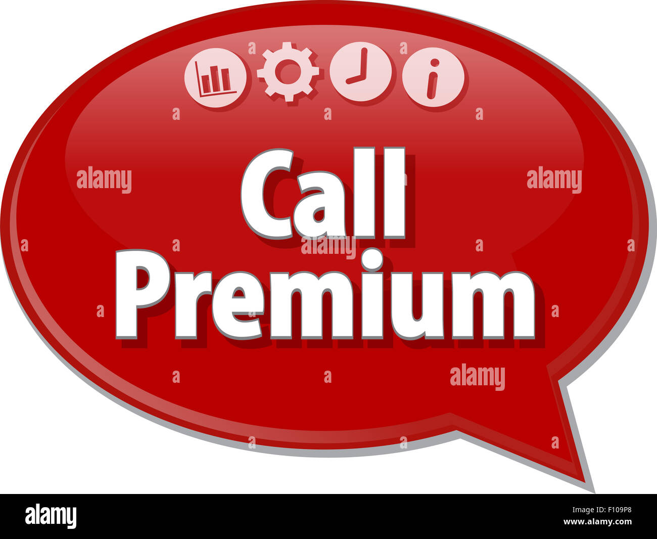 Speech bubble dialog illustration of business term saying Call Premium ...
