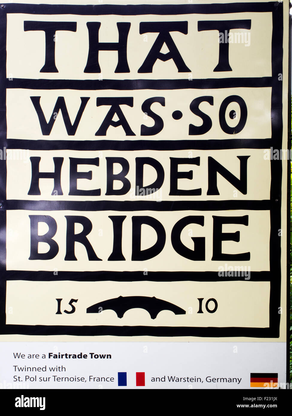 That Was So Hebden Bridge Sign on Leaving Hebden Bridge West Yorkshire ... That Was So Hebden Bridge Sign on Leaving Hebden Bridge West Yorkshire ...