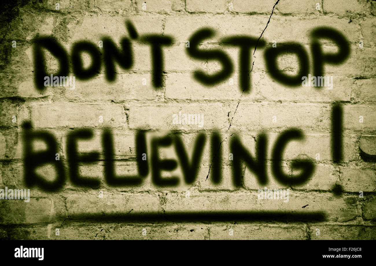 Don't Stop Believing Concept Stock Photo - Alamy