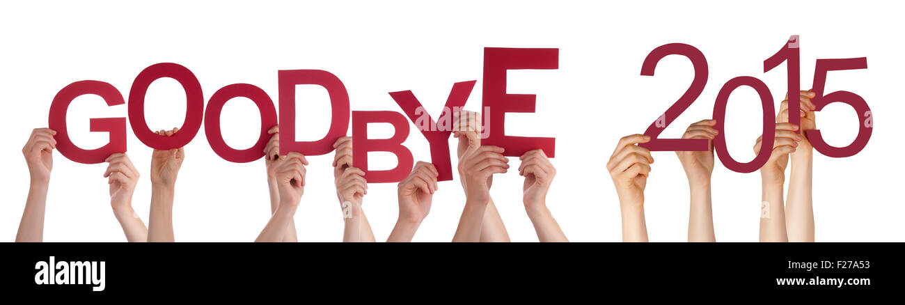 People Hands Holding Red Word Goodbye 2015 Stock Photo - Alamy