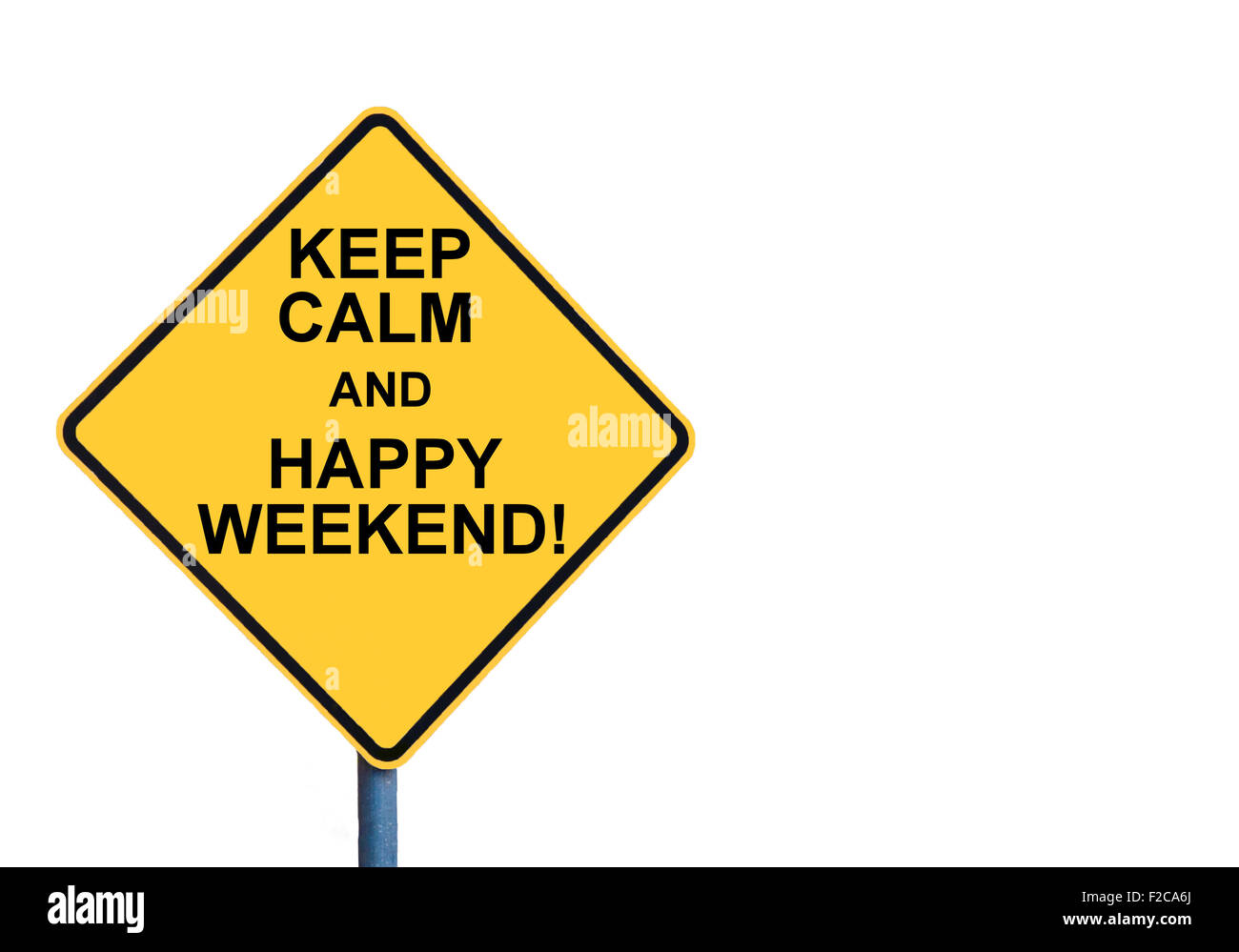 Yellow roadsign with KEEP CALM AND HAPPY WEEKEND message isolated on ...