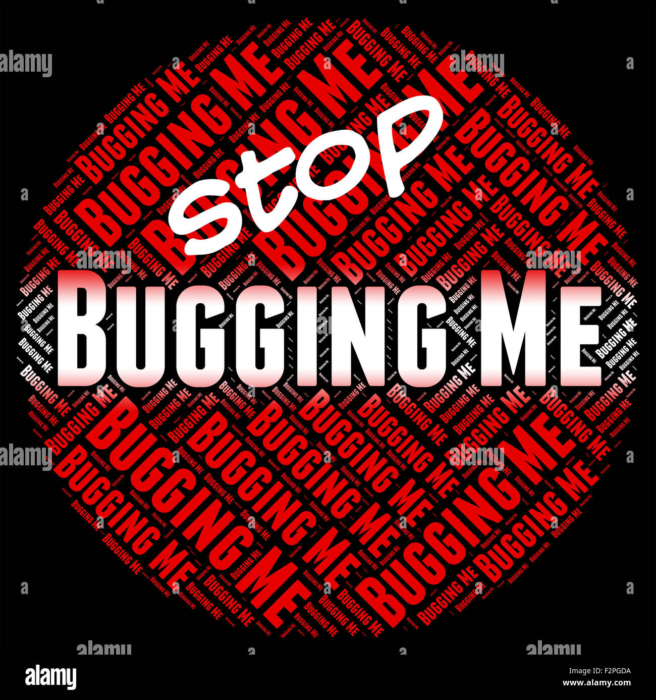 Stop Bugging Me Showing Warning Sign And Irritating Stock Photo - Alamy