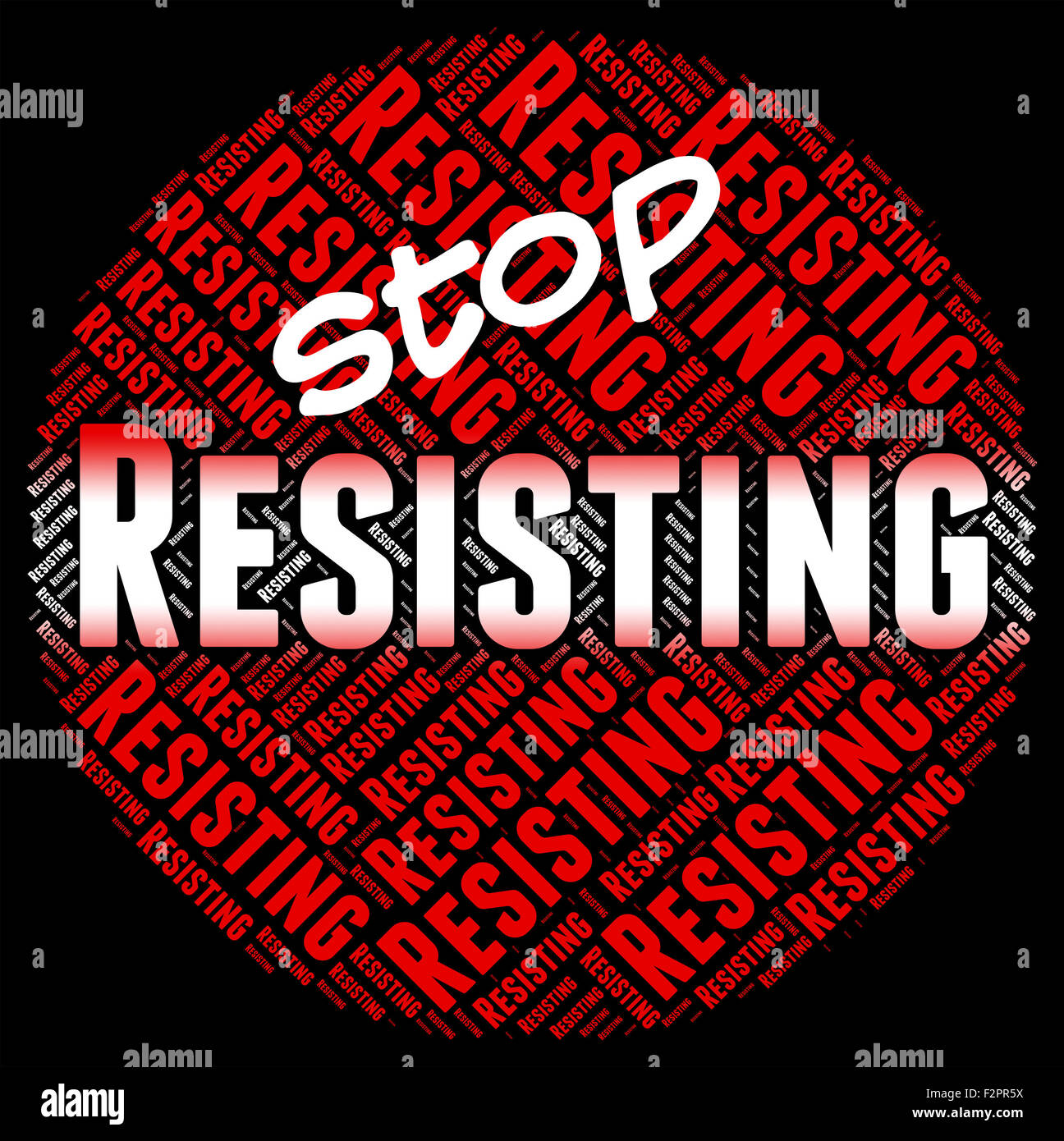 Stop Resisting Showing Warning Sign And Stopping Stock Photo - Alamy