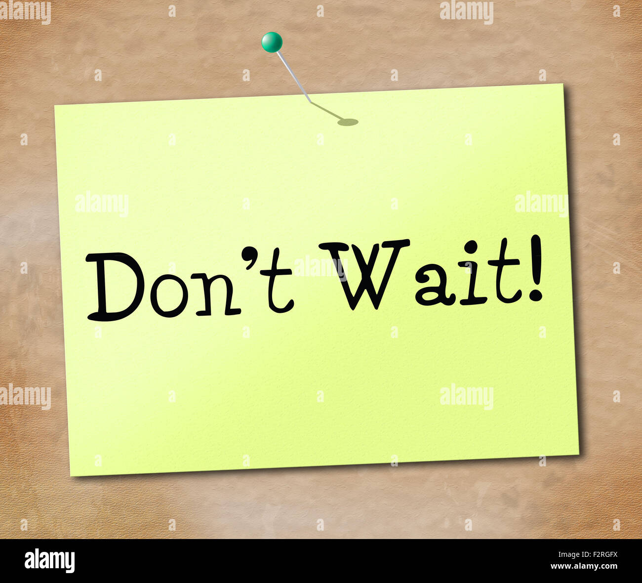 Don't Wait Indicating At The Moment And Present Stock Photo - Alamy
