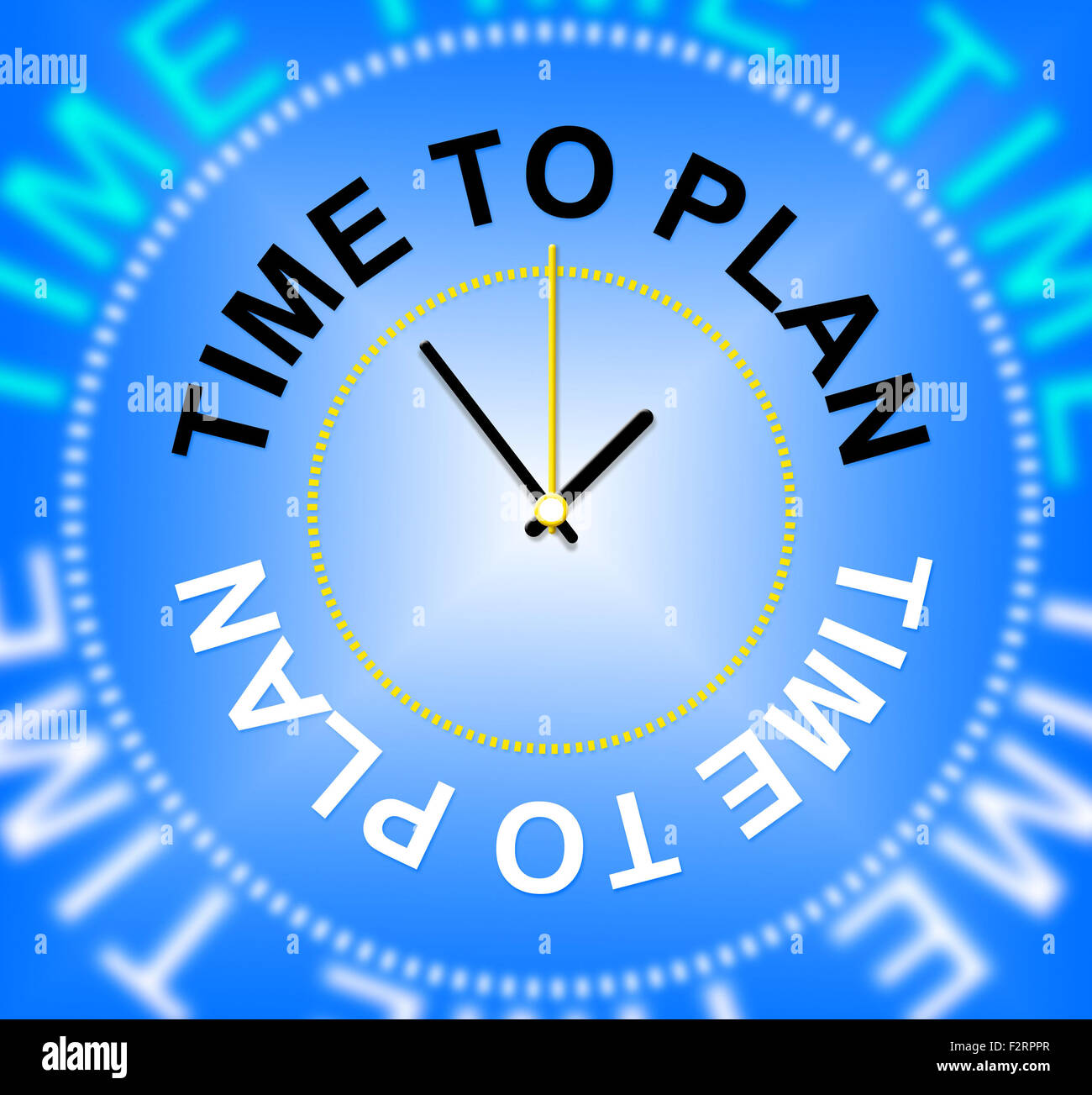 Time To Plan Representing Objective Goal And Aspire Stock Photo - Alamy