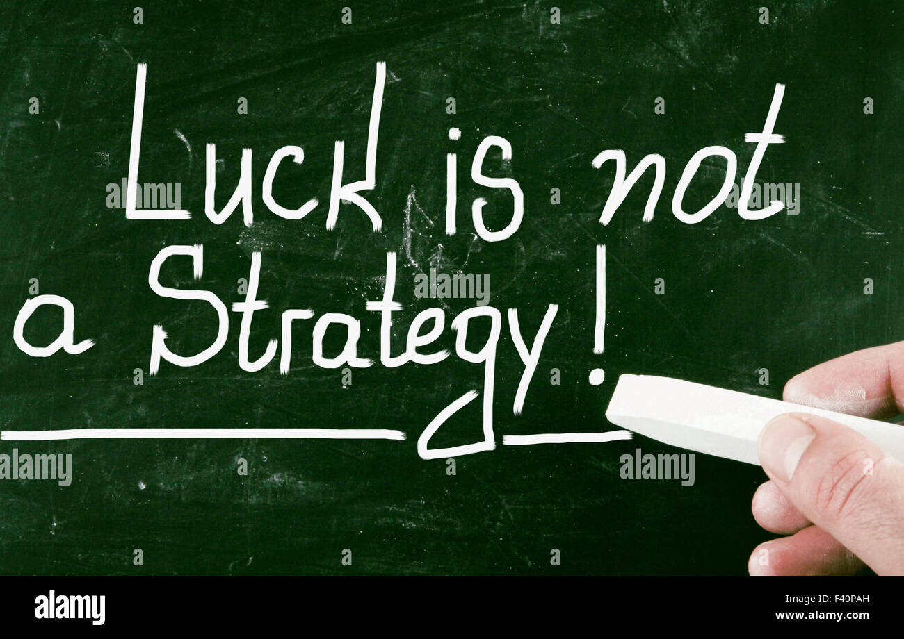 luck is not a strategy Stock Photo - Alamy