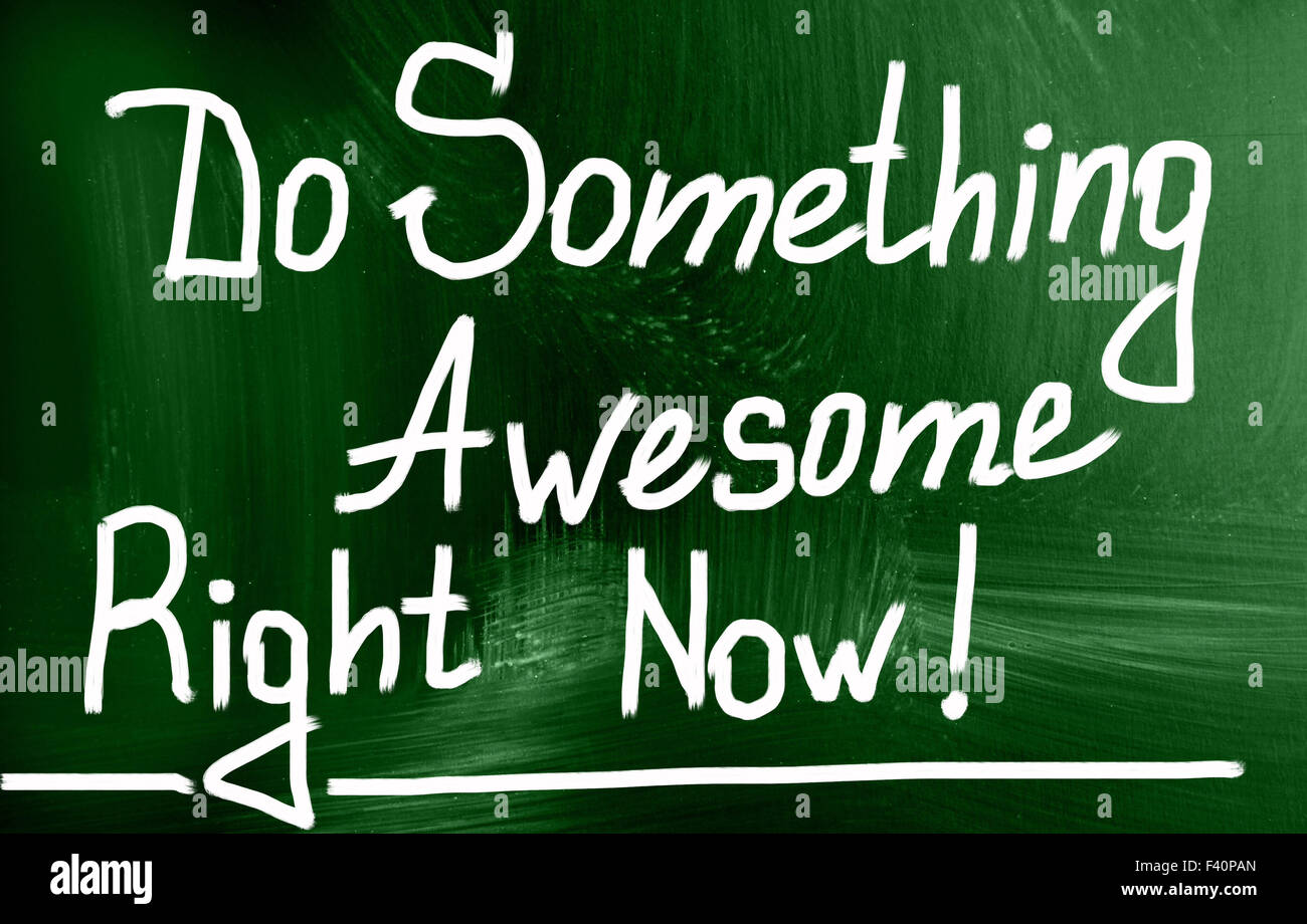 do something awesome right now Stock Photo - Alamy