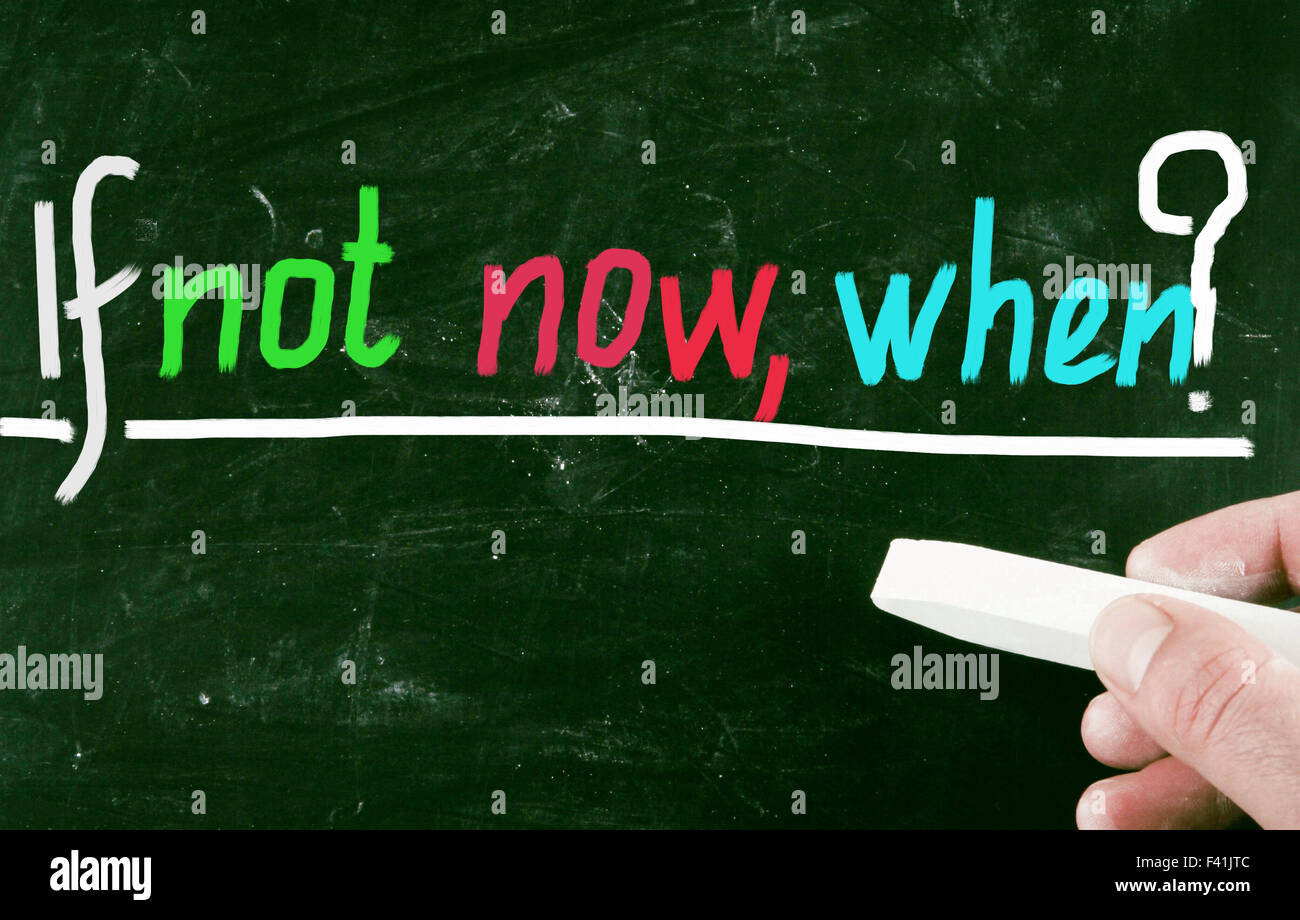 if not now, when Stock Photo - Alamy