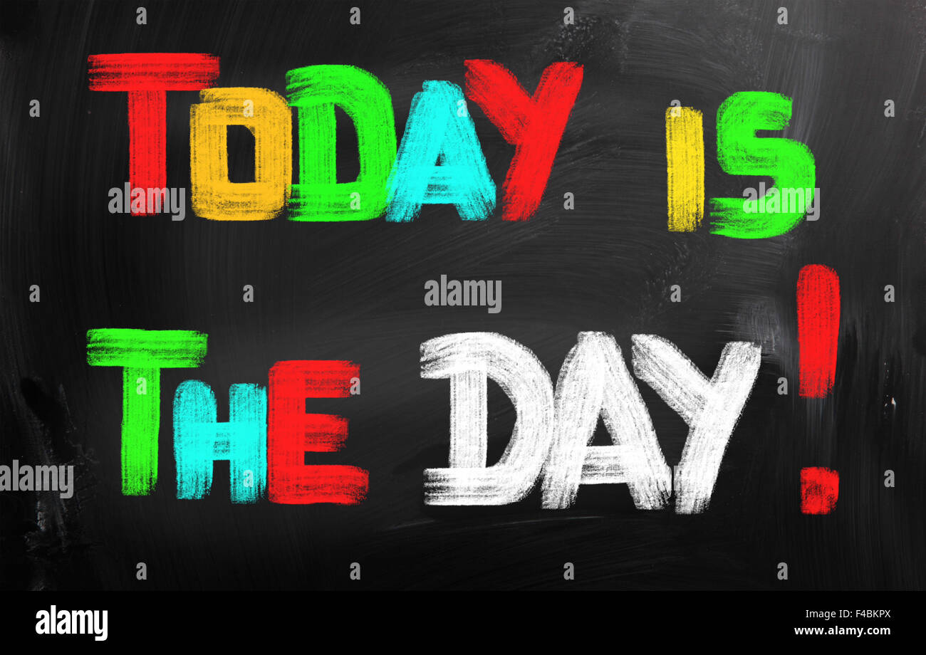 Today Is The Day Concept Stock Photo - Alamy