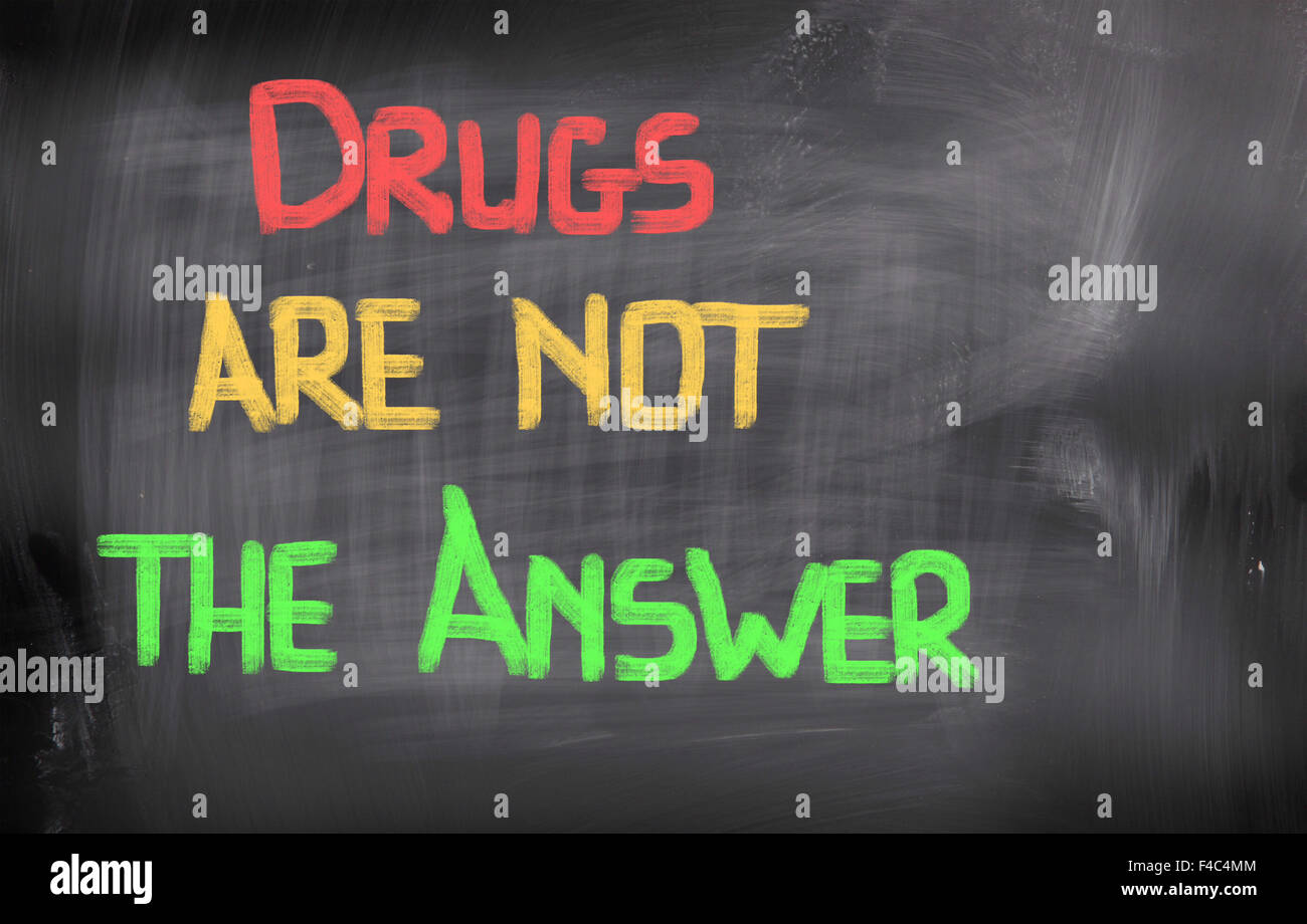 Drugs Are Not The Answer Concept Stock Photo - Alamy