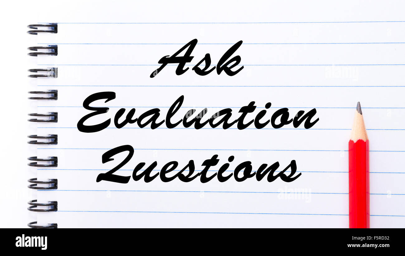 Ask Evaluation Questions written on notebook page, red pencil on the ...