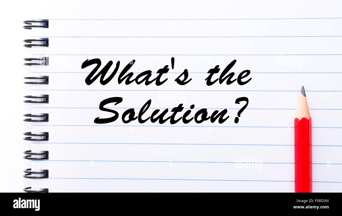 What's the solution? written on notebook page, red pencil on the right ...