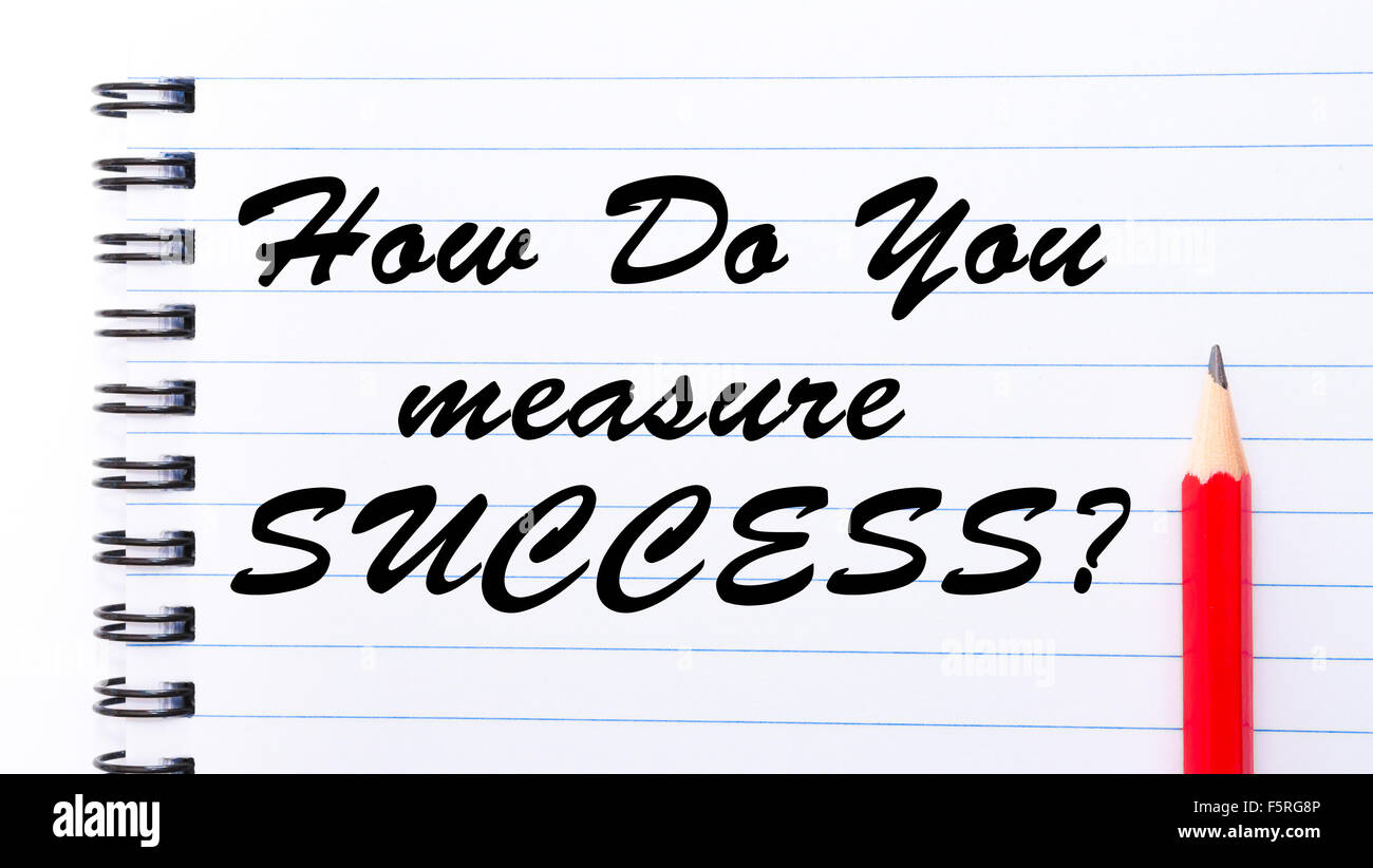 How Do You Measure Success? written on notebook page, red pencil on the ...